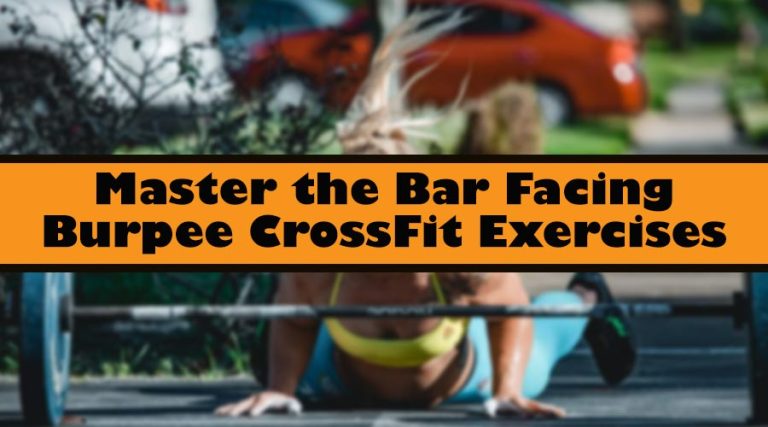 Master the Bar Facing Burpee CrossFit Exercises